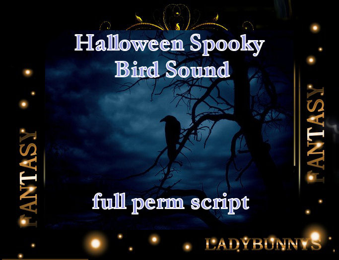 Second Life Marketplace - Bunny's Sounds-Halloween Spooky Birds Script-Sound (Full Perm Script